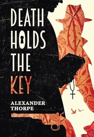 Amazon.com: Death Holds the Key eBook : Thorpe, Alexander: Kindle Store