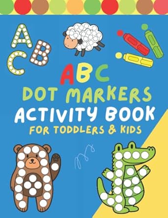 ABC Dot Markers Activity Book For Toddlers & Kids: Dot Markers Activity ...