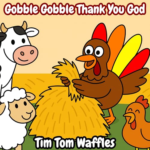 Gobble Gobble Thank You God by Tim Tom Waffles on Amazon Prime Music
