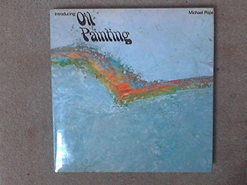 Introducing Oil Painting: Michael Pope: 9780713424201: Amazon.com: Books