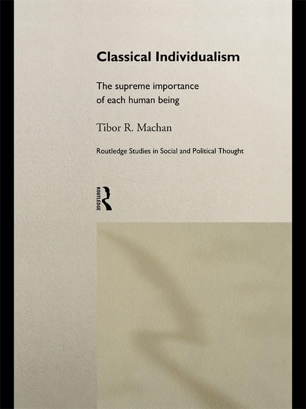 Amazon.com: Classical Individualism: The Supreme Importance of Each ...