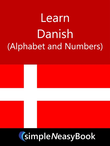 Learn Danish (Alphabet and Numbers)- simpleNeasyBook, eBook : WAGmob ...