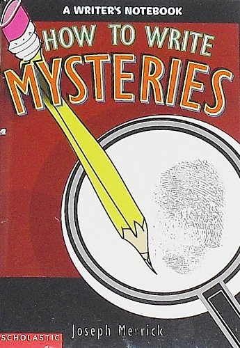 How to write mysteries: A writer's notebook: Merrick, Joseph ...