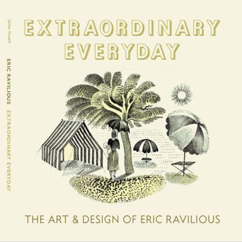 Buy Extraordinary Everyday: The Art & Design of Eric Ravilious ...