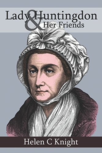 Lady Huntingdon and her Friends: Amazon.co.uk: Knight, Helen C ...
