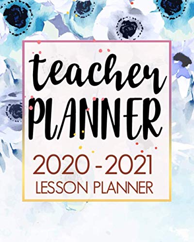 Teacher Planner 2020-2021: Weekly and Monthly Lesson Planner for ...
