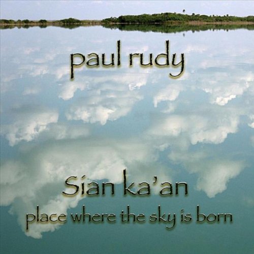 Play Sian Ka'an by Paul Rudy on Amazon Music