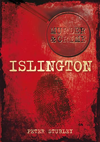 Murder and Crime Islington (Murder & Crime) eBook : Stubley, Peter ...