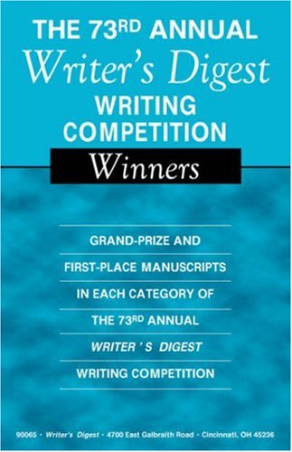 The 73rd Annual Writer's Digest Writing Competition Winners: Writer's ...