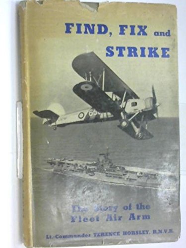 Find, Fix and Strike: The Work of the Fleet Air Arm: Amazon.co.uk ...