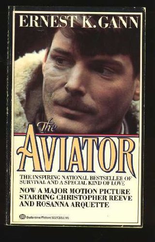 The Aviator: Gann, Ernest K.: 9780345322531: Amazon.com: Books