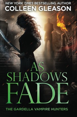 As Shadows Fade (The Gardella Vampire Hunters: Victoria): Gleason ...