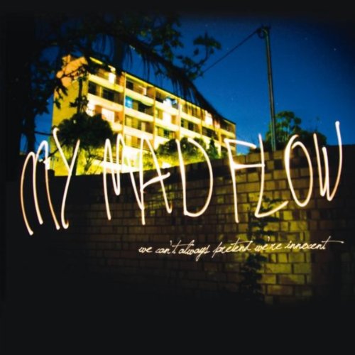 Amazon.com: We Can't Always Pretend We're Innocent : My Mad Flow ...