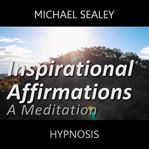 Inspirational Affirmations: A Meditation by Michael Sealey on Amazon ...