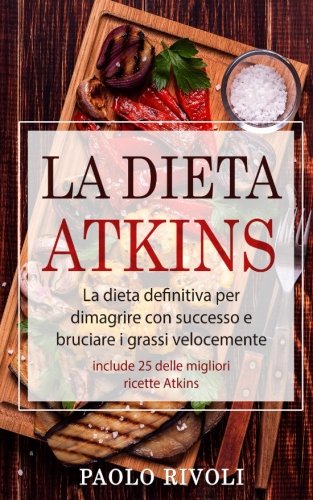 Dieta Atkins per Dimagrire? Meno 5 kg in 10 giorni!