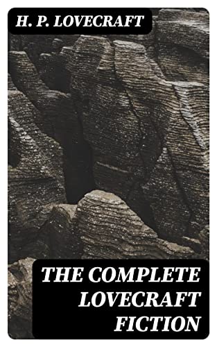 The Complete Lovecraft Fiction - Kindle edition by Lovecraft, H. P ...