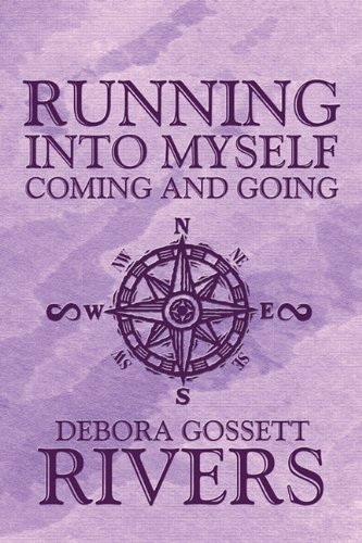 Running into Myself Coming and Going: Gossettrivers, Debora ...