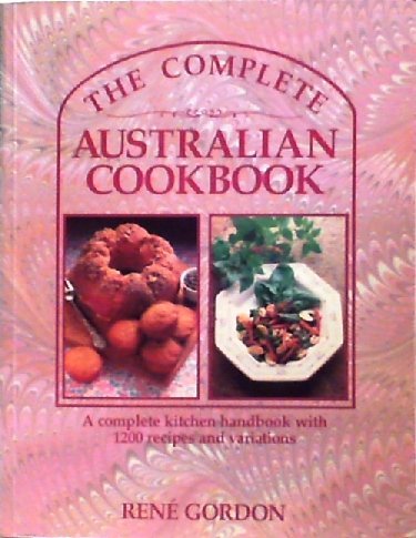 The Complete Australian Cookbook: Gordon, Rene: 9780858594982: Amazon ...