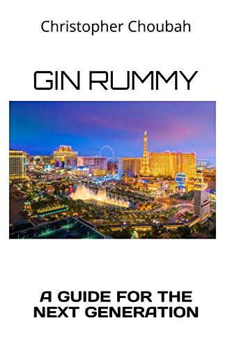 GIN RUMMY: A GUIDE FOR THE NEXT GENERATION: Choubah, Christopher ...