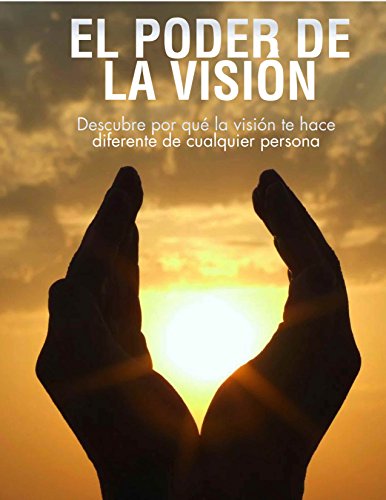 El Poder de la Visión: Descubre porque la visión te hace diferente de ...