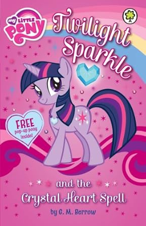 Twilight Sparkle and the Crystal Heart Spell (My Little Pony): G. M ...