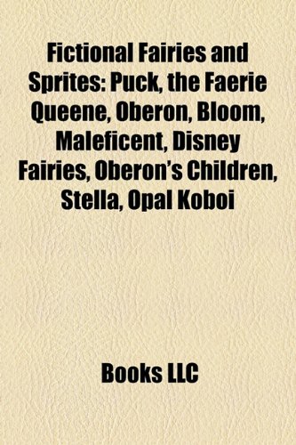 Fictional fairies and sprites: Puck, The Faerie Queene, Oberon, Sookie ...