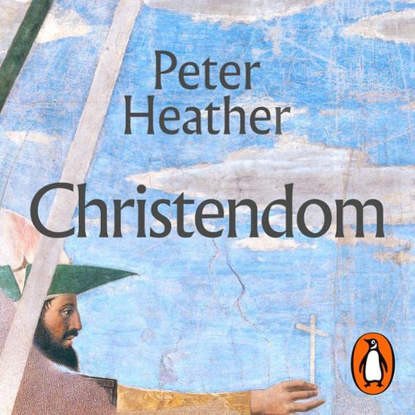 Christendom: The Triumph of a Religion (Audio Download): Peter Heather ...