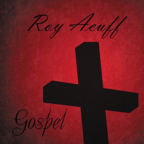 Amazon Music - ロイ・エイカフのRoy Acuff Sings Gospel - Amazon.co.jp