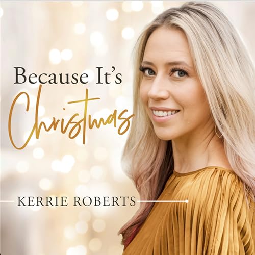 Play Because It's Christmas by Kerrie Roberts on Amazon Music