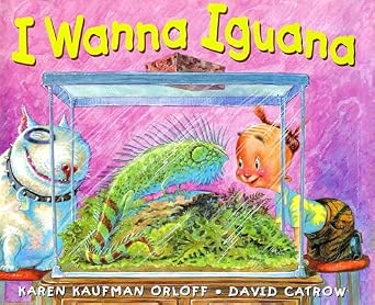 I Wanna Iguana: Kaufman Orloff, Karen, Catrow, David: 9780399237171 ...