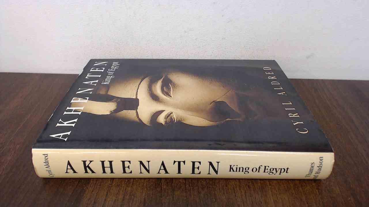 Akhenaten, King of Egypt: Amazon.co.uk: Aldred, Cyril: 9780500050484: Books