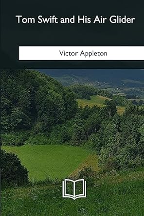 Tom Swift and His Air Glider: Appleton, Victor: 9781984133984: Amazon ...