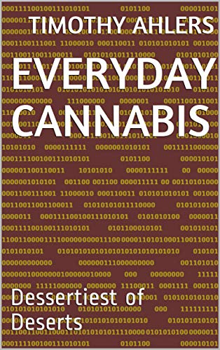 Everyday Cannabis: Dessertiest of Deserts eBook : Ahlers, Timothy ...