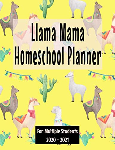 Llama Mama Homeschool Planner for Multiple Students 2020 - 2021: Lesson ...