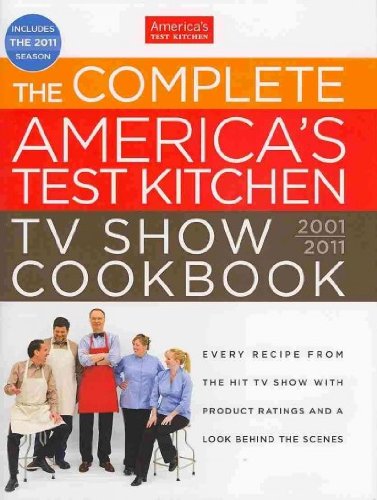 [THE COMPLETE AMERICA'S TEST KITCHEN TV SHOW COOKBOOK (2001-2011)]The ...