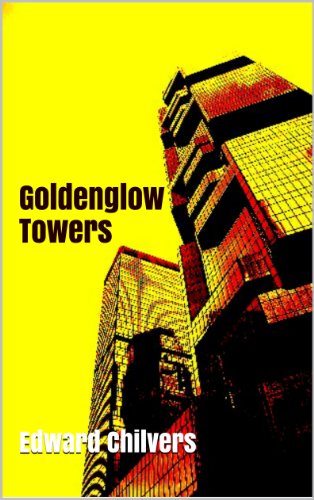 Goldenglow Towers - Kindle edition by Chilvers, Edward. Literature ...