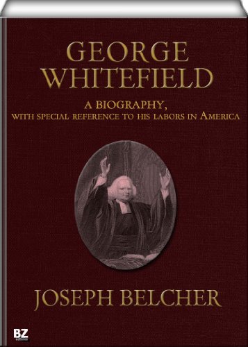 Amazon.com: George Whitefield eBook : Belcher, Joseph: Kindle Store