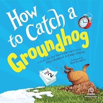 Amazon.com: How to Catch a Groundhog (Audible Audio Edition): Alice ...