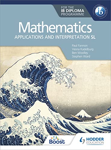 Mathematics for the IB Diploma: Applications and interpretation SL ...