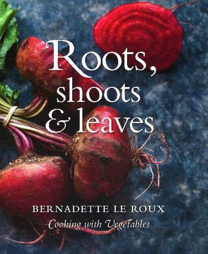 Roots, Shoots & Leaves: Bernadette Le Roux: 9781920289591: Amazon.com ...