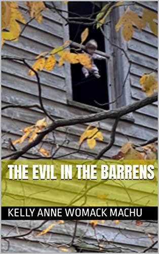 THE EVIL IN THE BARRENS - Kindle edition by Machu, Kelly Anne Womack ...