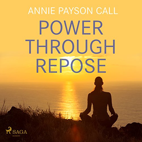 Amazon.com: Power Through Repose (Audible Audio Edition): Annie Payson ...