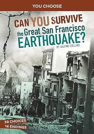 Can You Survive the Great San Francisco Earthquake?: An Interactive ...