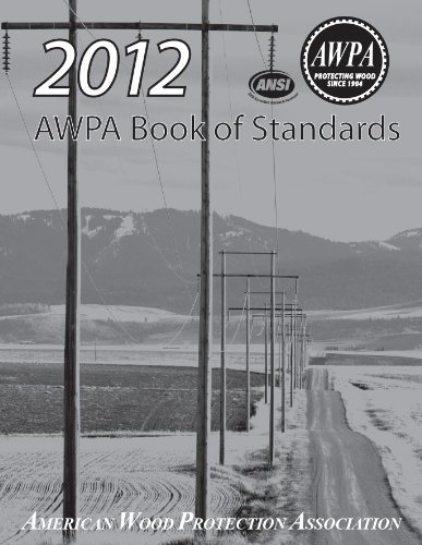 2012 AWPA Book of Standards (Standards of the American Wood Protection ...