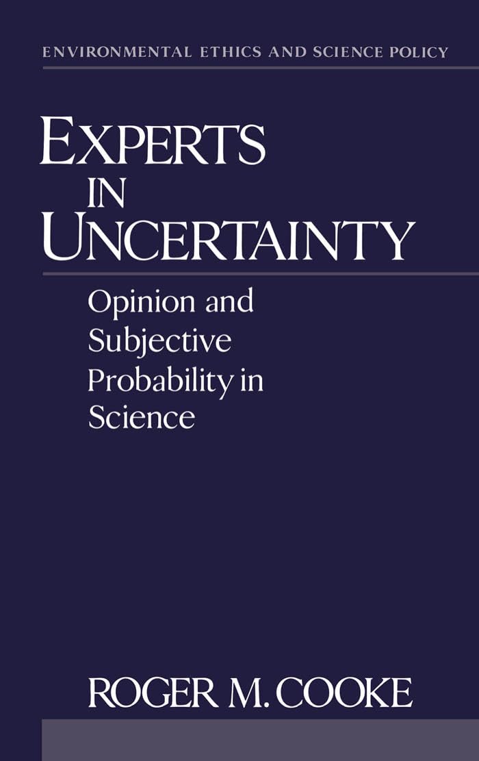 Experts in Uncertainty: Opinion and Subjective Probability in Science ...