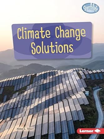 Climate Change Solutions (Searchlight Books ― Spotlight on Climate ...