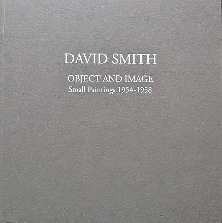 David Smith: Object and Image: Small Painting 1954-1958: Stevens, Peter ...