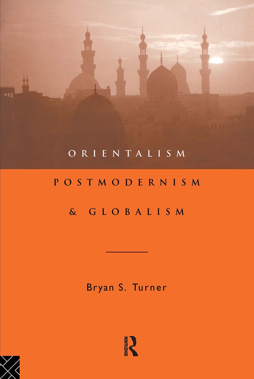 Amazon | Orientalism, Postmodernism and Globalism | Turner, Professor ...