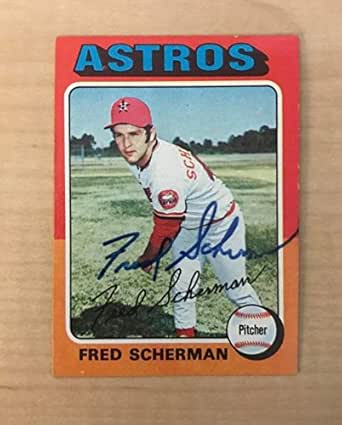 Amazon.com: FRED SCHERMAN HOUSTON ASTROS SIGNED AUTOGRAPHED 1975 TOPPS ...