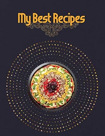 My Best Recipes. Create Your Own Collected Recipe Book. Document all ...